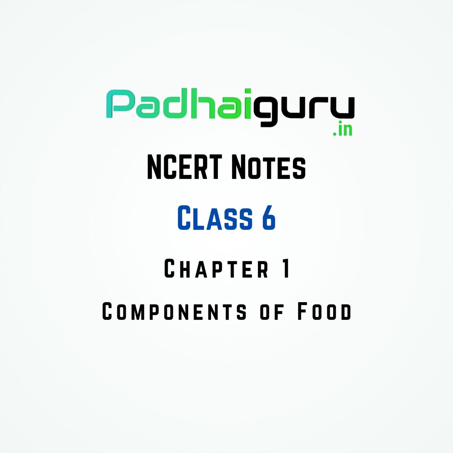 01. Components of Food Class 6 chapter 1 ncert notes - Padhaiguru.in