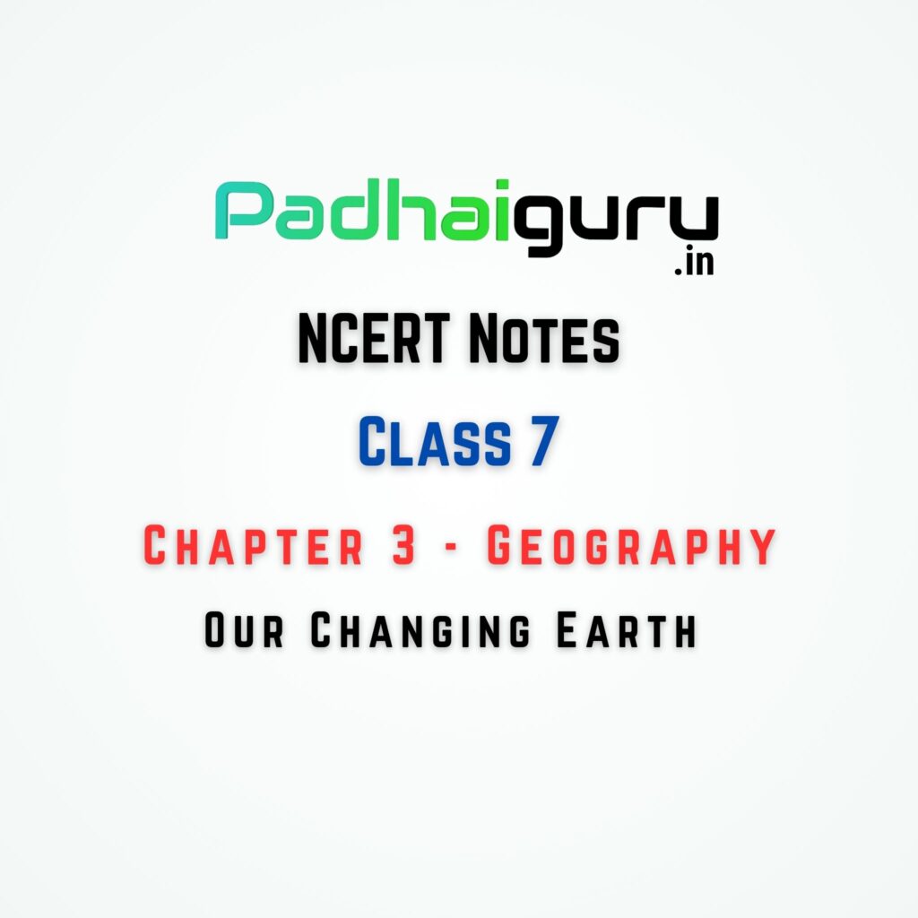 03. Our Changing Earth Class 7 Geography Chapter 3 Notes for CBSE and ...